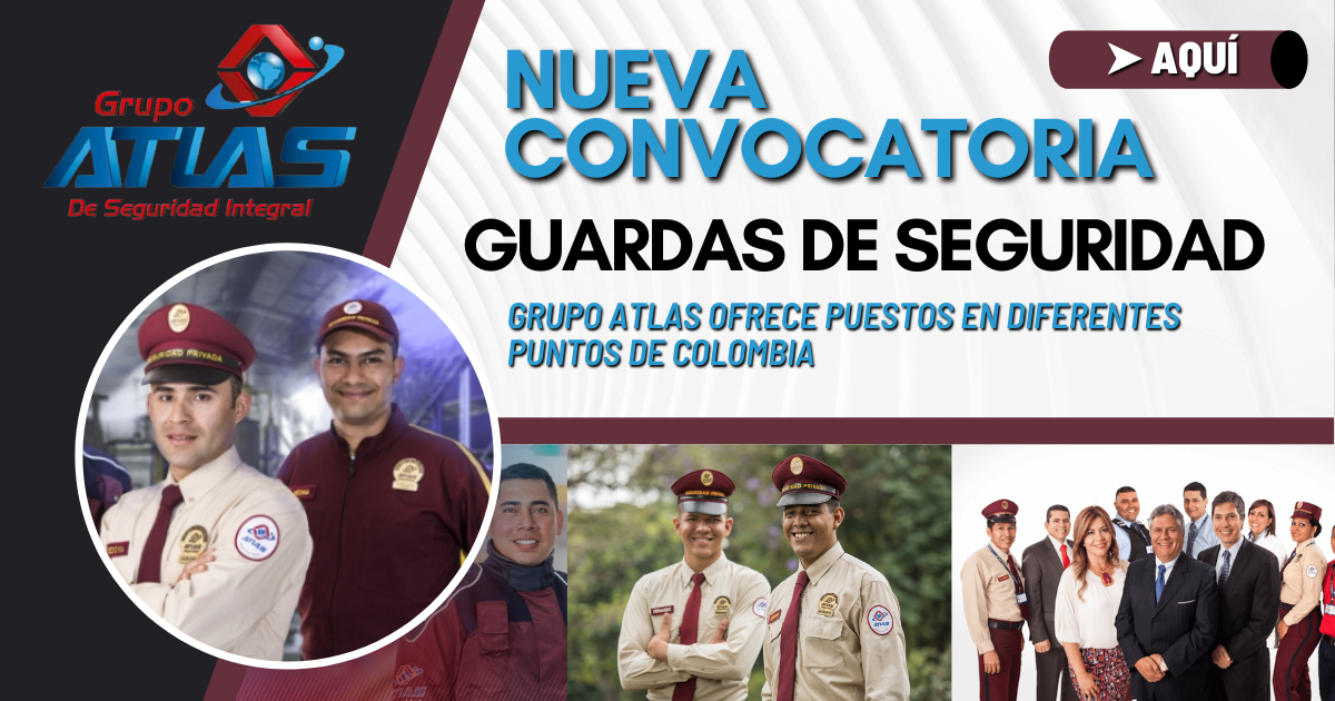 El grupo ATLAS SEGURIDAD INTEGRAL requiere nuevos GUARDAS DE SEGUIRDAD - ACHAMBEARLATAM